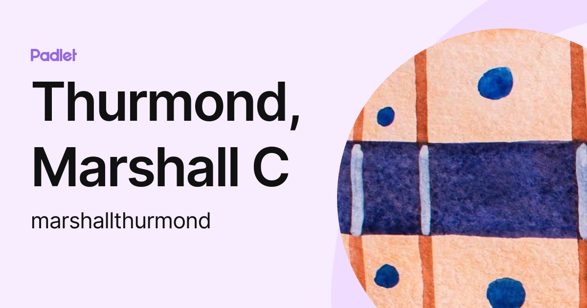 Thurmond, Marshall C (marshallthurmond) profile | Padlet