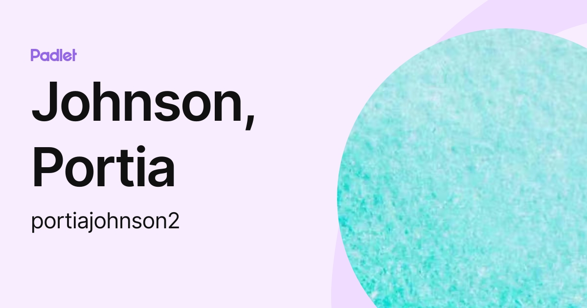 Johnson, Portia (portiajohnson2) profile | Padlet