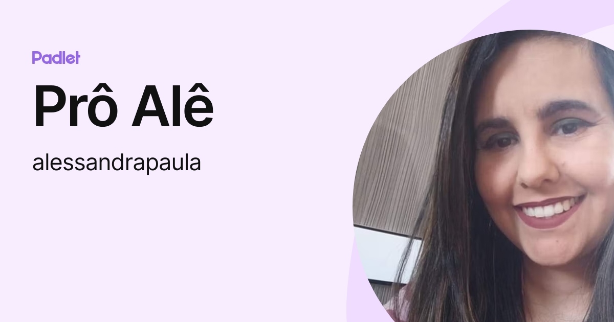 Prô Alê (alessandrapaula) profile | Padlet