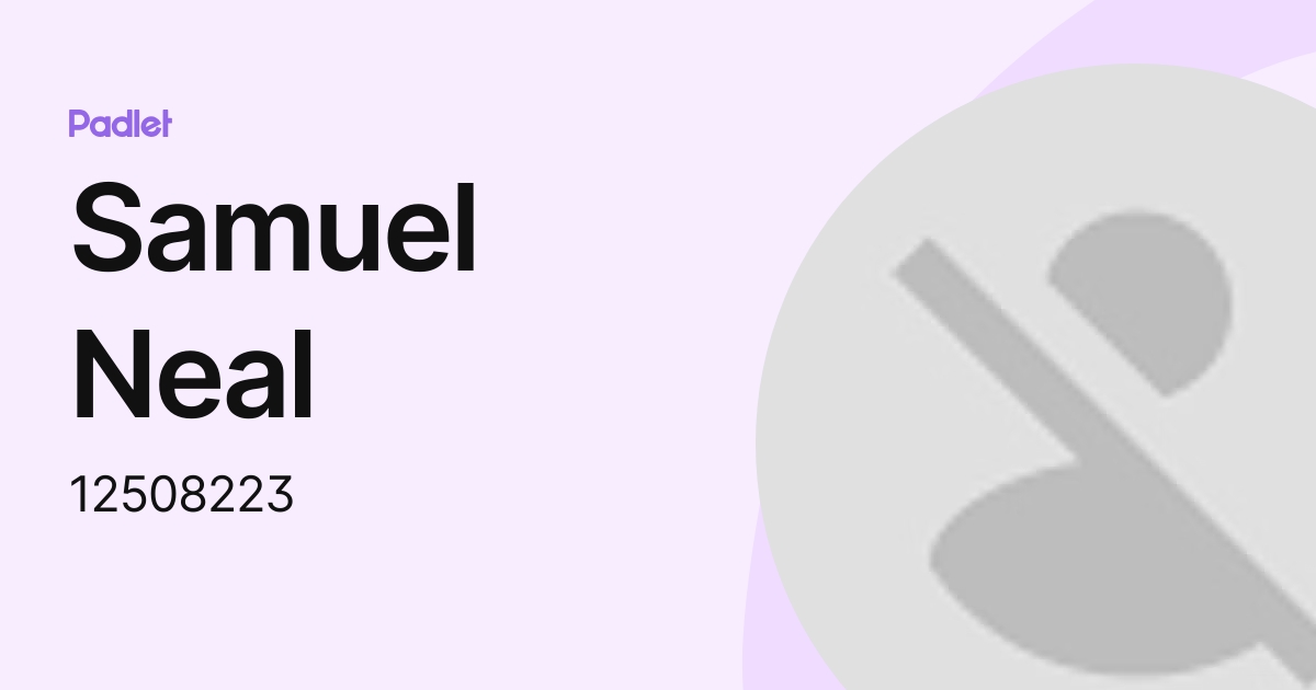 Samuel Neal (12508223) profile | Padlet