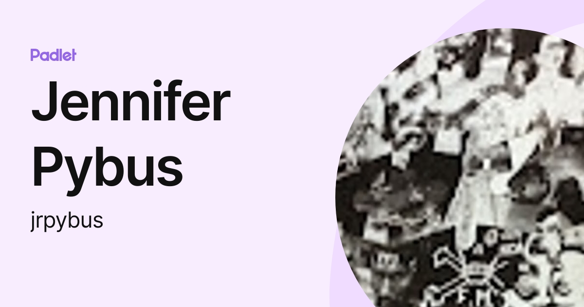 Jennifer Pybus (jrpybus) profile | Padlet