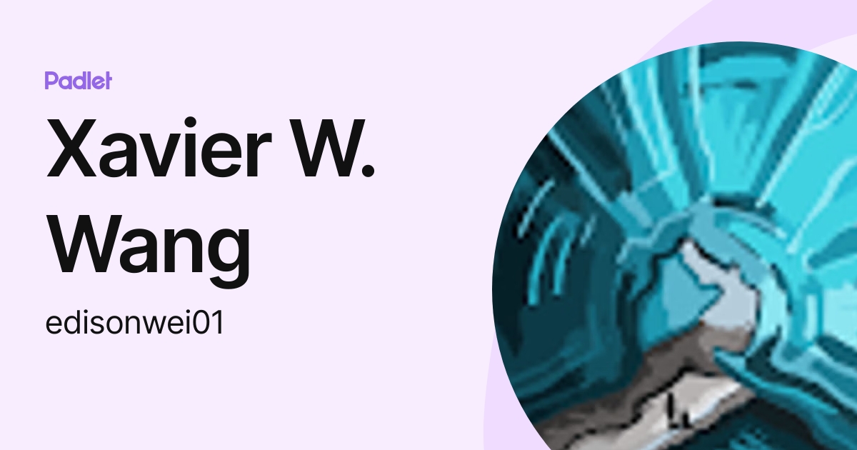 Xavier W. Wang (edisonwei01) profile | Padlet