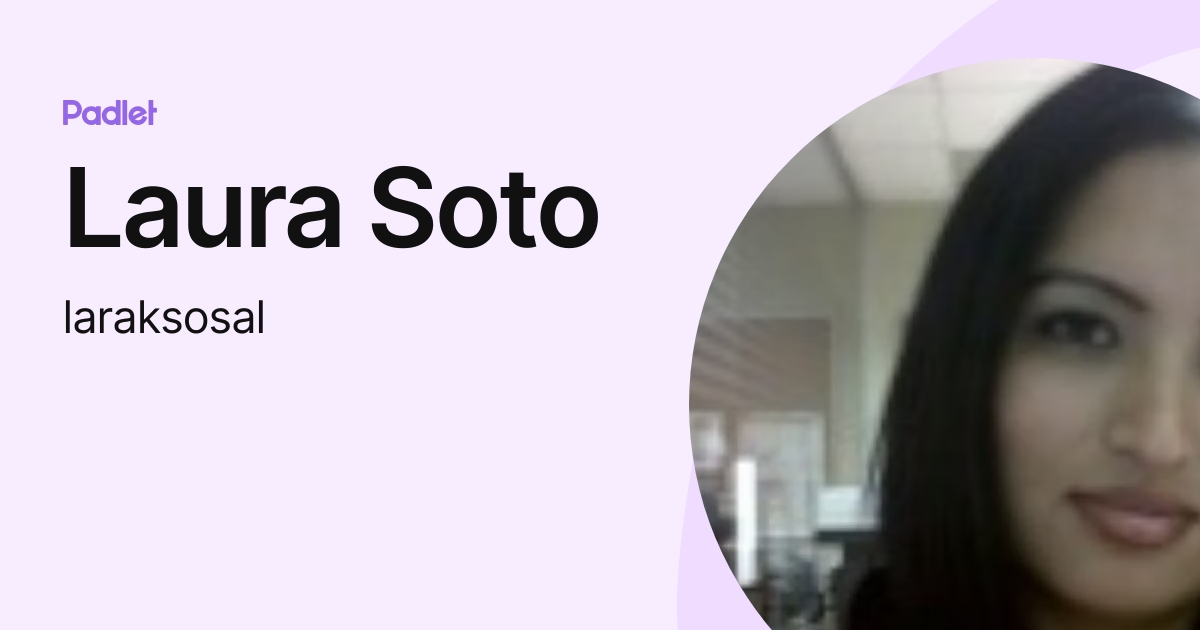 Laura Soto (laraksosal) profile | Padlet