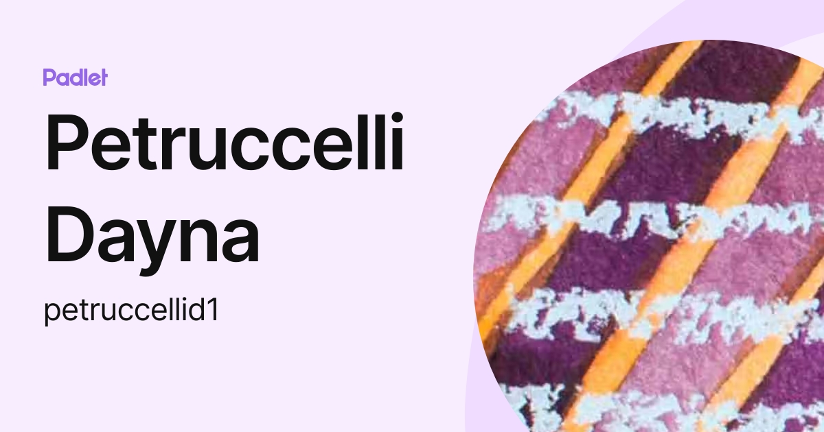 Petruccelli Dayna (petruccellid1) profile | Padlet