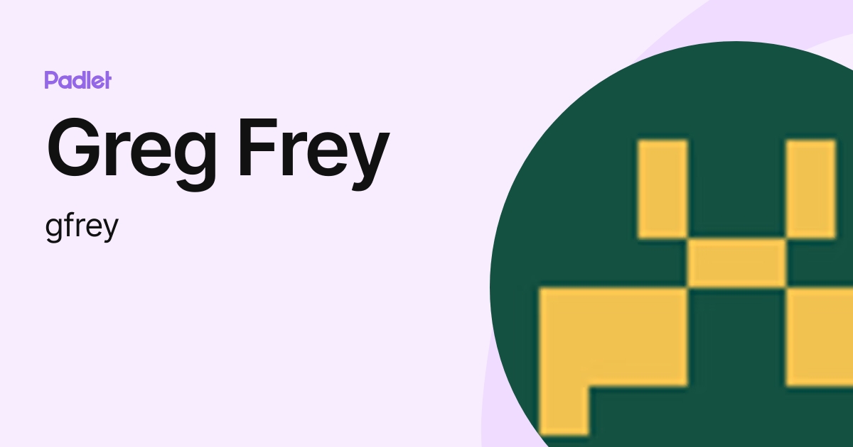 Greg Frey (gfrey) profile | Padlet