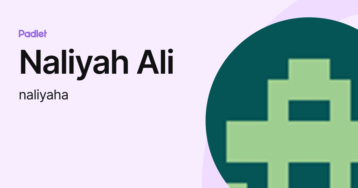 Naliyah Ali (naliyaha) profile | Padlet