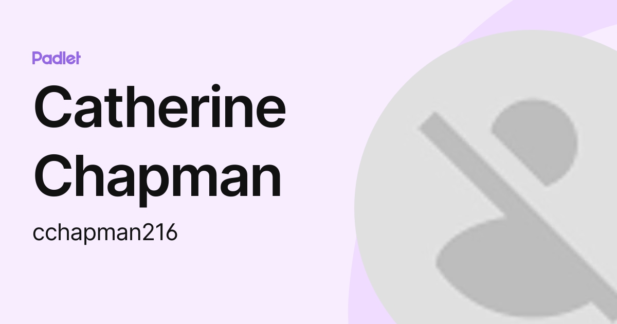 Catherine Chapman (cchapman216) profile | Padlet