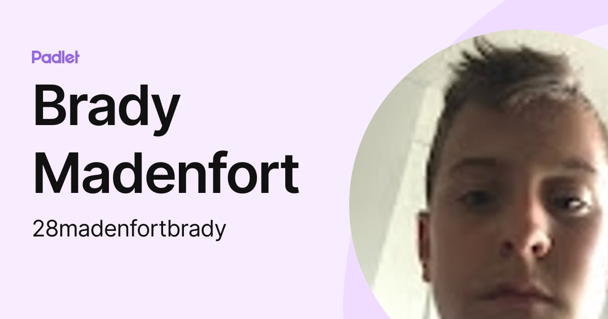 Brady Madenfort (28madenfortbrady) profile | Padlet