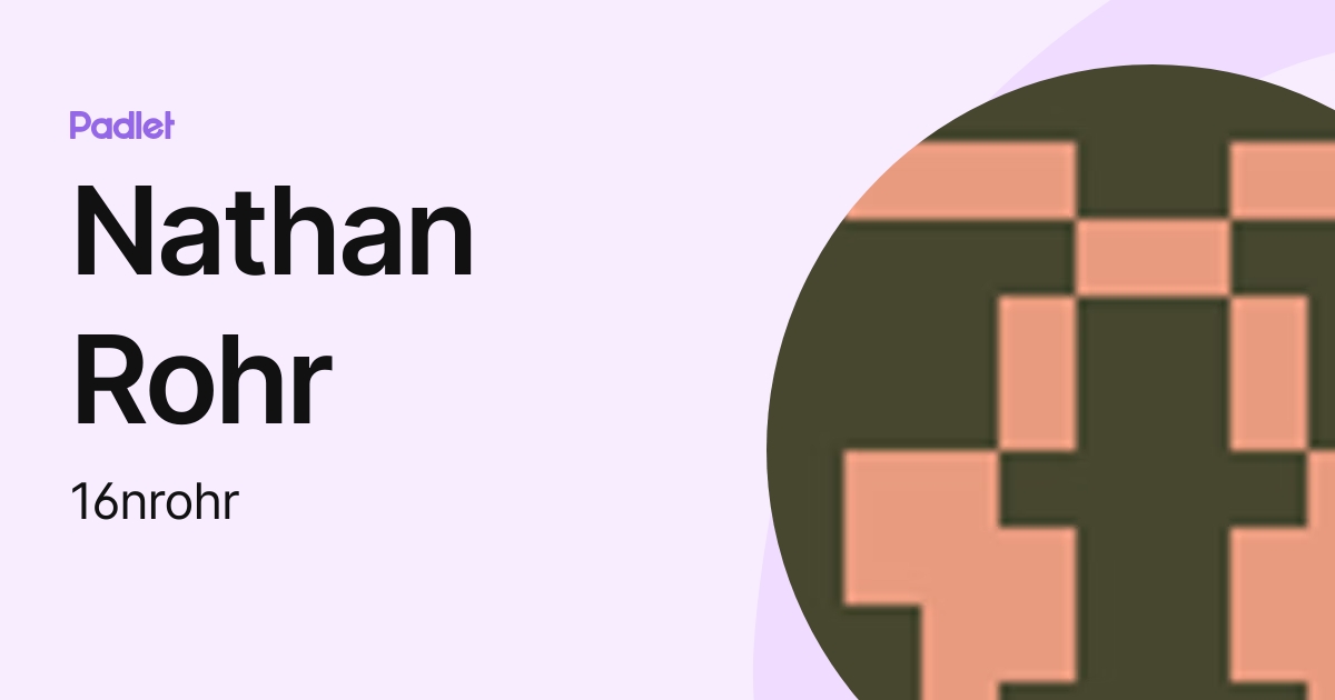 Nathan Rohr (16nrohr) profile | Padlet