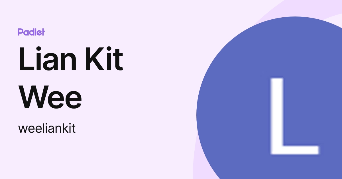 Lian Kit Wee (weeliankit) profile | Padlet
