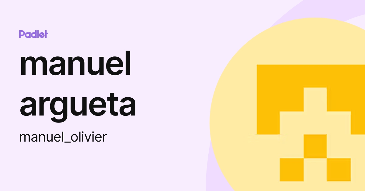 manuel argueta (manuel_olivier) profile | Padlet
