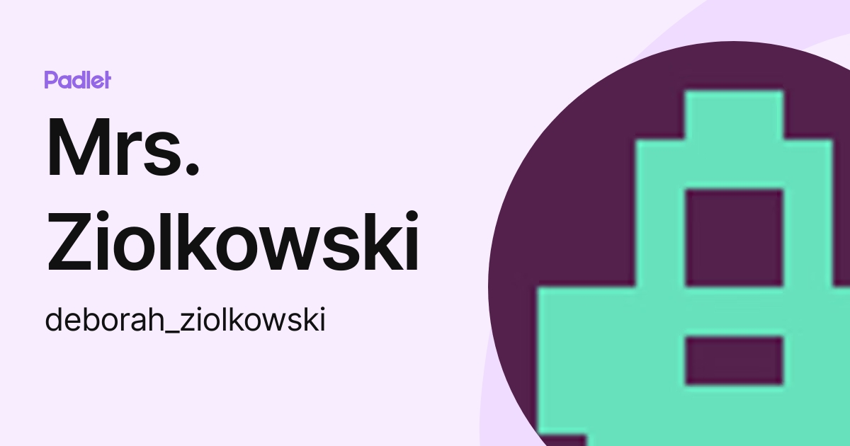 Mrs. Ziolkowski (deborah_ziolkowski) profile | Padlet