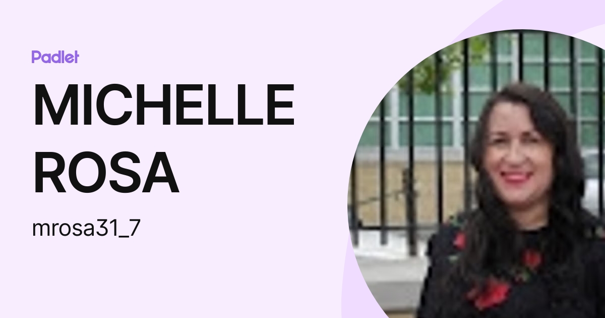 MICHELLE ROSA (mrosa311) profile | Padlet