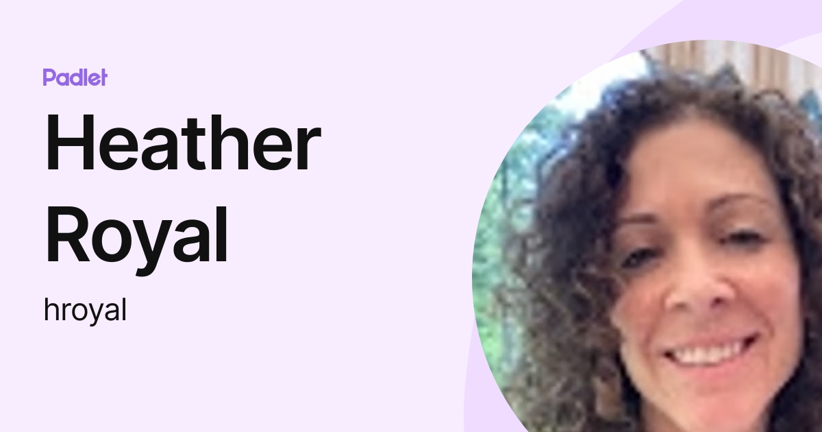 Heather Royal (hroyal) profile | Padlet