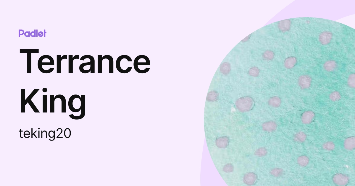 Terrance King (teking20) profile | Padlet