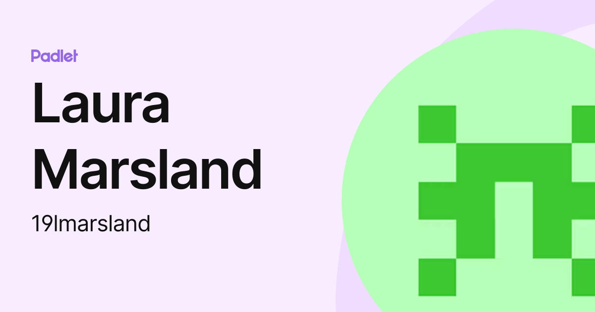 Laura Marsland (19lmarsland) profile | Padlet