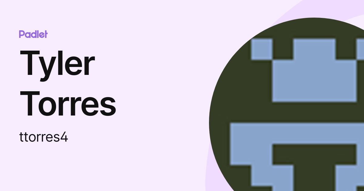 Tyler Torres (ttorres4) profile | Padlet
