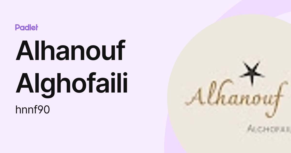 Alhanouf Alghofaili (hnnf90) profile | Padlet