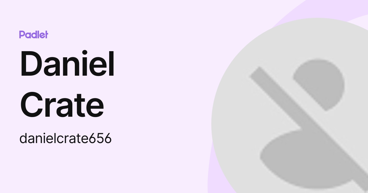 Daniel Crate (danielcrate656) profile | Padlet