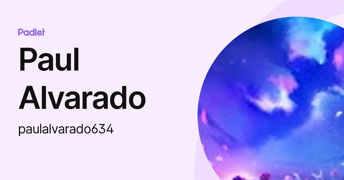 Paul Alvarado (paulalvarado634) profile | Padlet