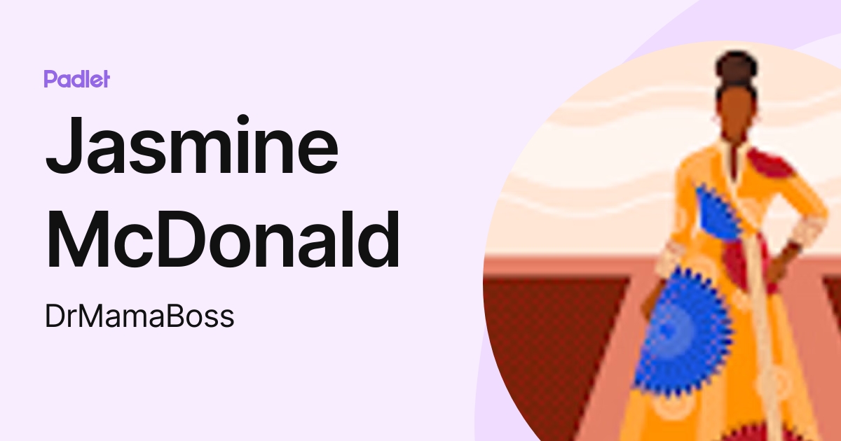 Jasmine McDonald (DrMamaBoss) profile | Padlet