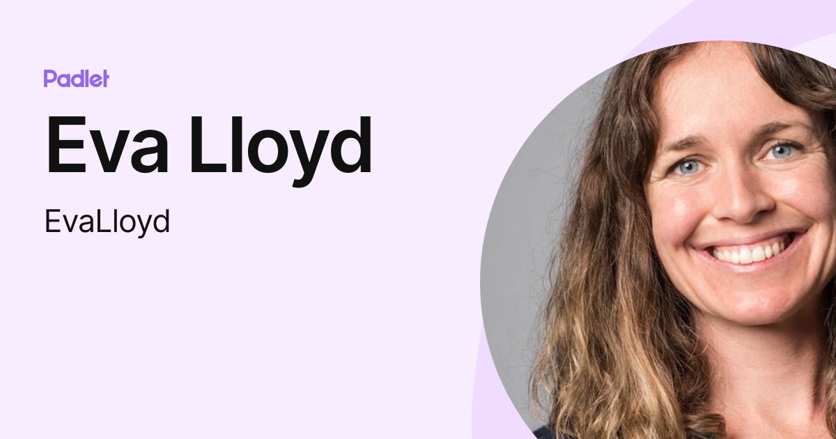 Eva Lloyd (EvaLloyd) profile | Padlet