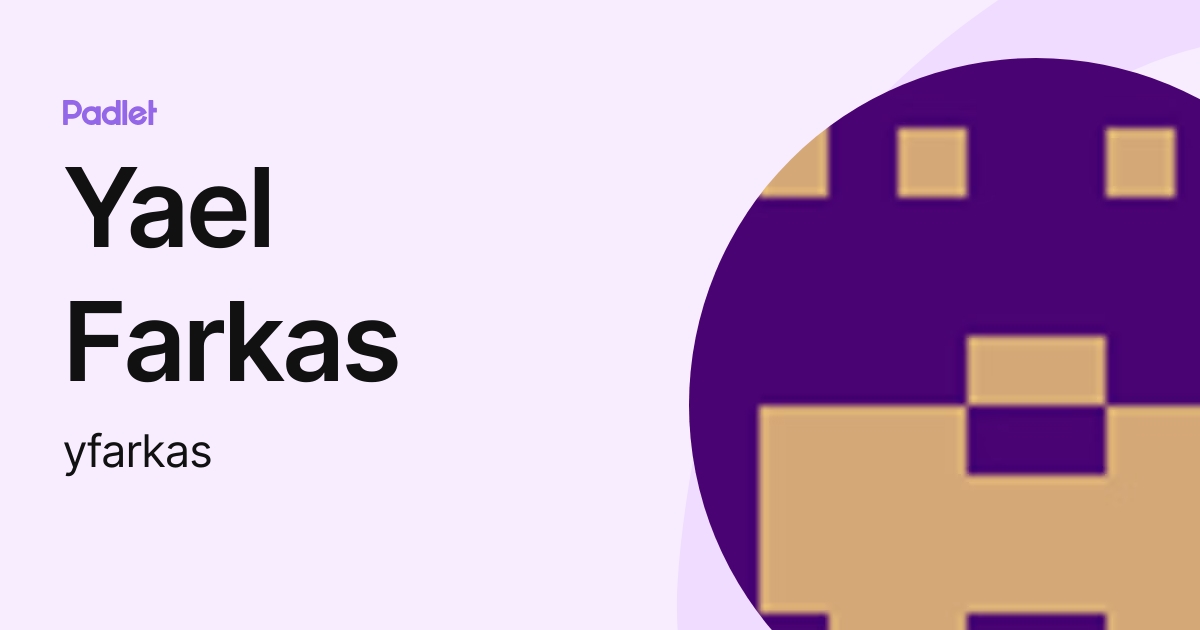 Yael Farkas (yfarkas) profile | Padlet