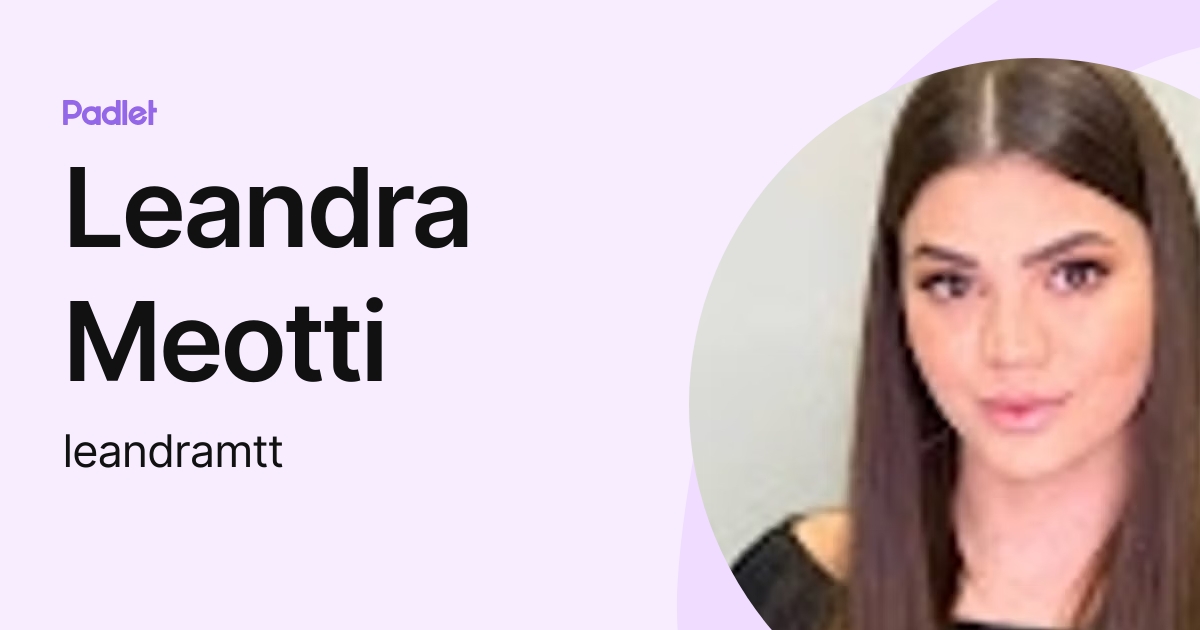 Leandra Meotti (leandramtt) profile | Padlet