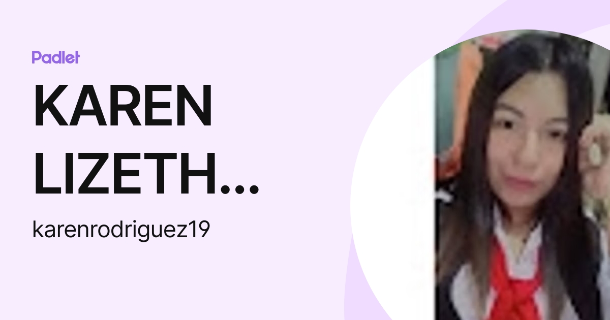 KAREN LIZETH RODRIGUEZ GATICA (karenrodriguez19) profile | Padlet