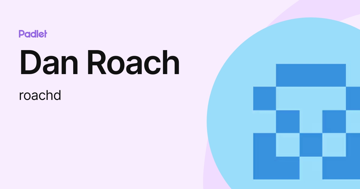Dan Roach (roachd) profile | Padlet