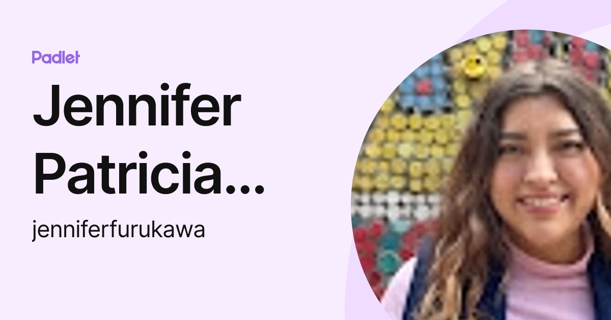 Jennifer Patricia Furukawa Cedillo (jenniferfurukawa) profile | Padlet