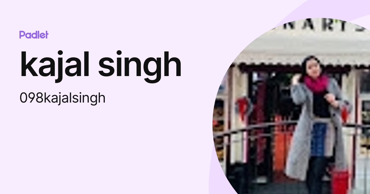 kajal singh (098kajalsingh) profile | Padlet