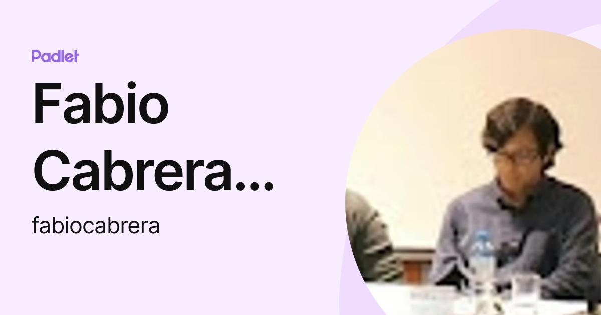 Fabio Cabrera Morales (fabiocabrera) profile | Padlet