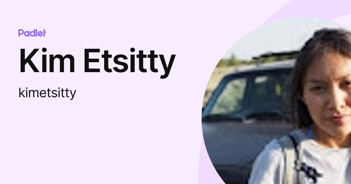 Kim Etsitty (kimetsitty) profile | Padlet