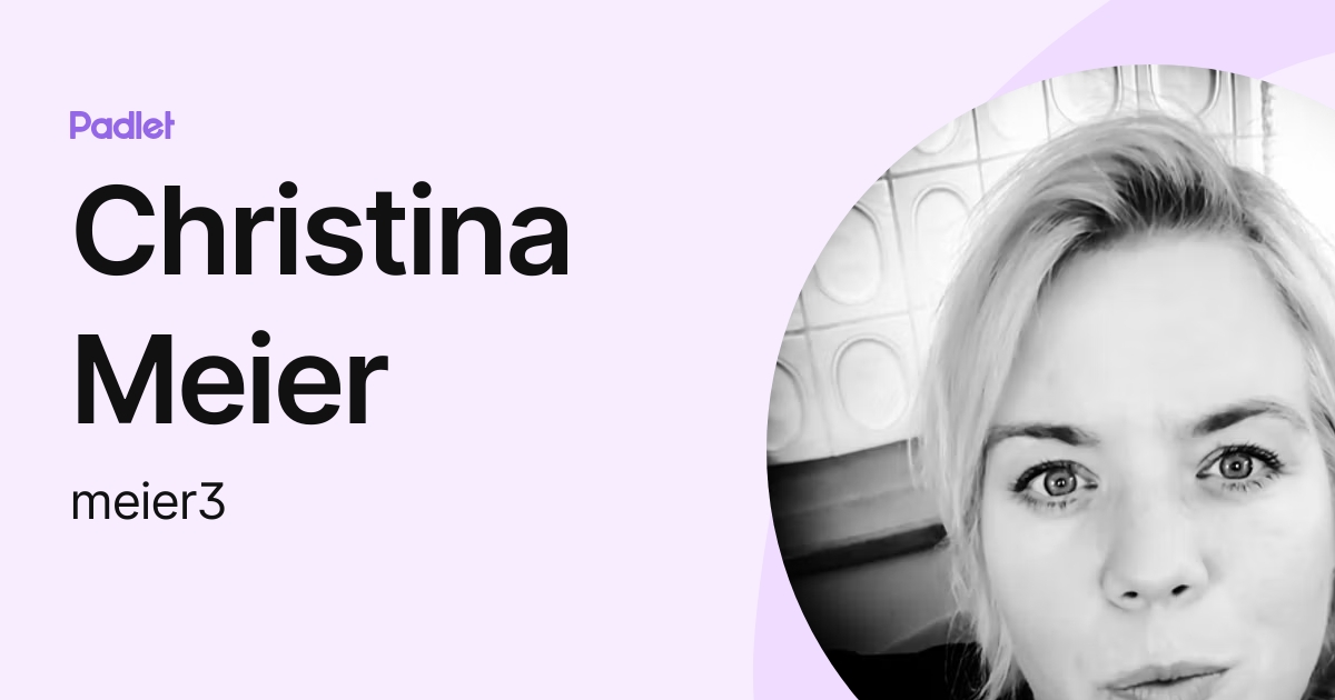 Christina Meier (meier3) profile | Padlet