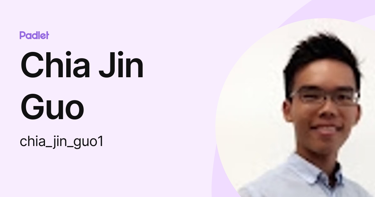 Chia Jin Guo (chia_jin_guo1) profile | Padlet