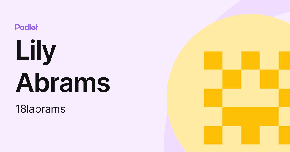 Lily Abrams (18labrams) profile | Padlet