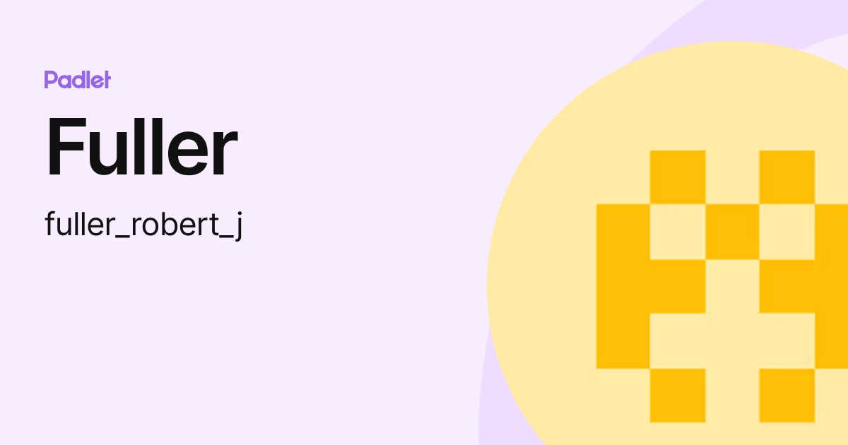 Fuller (fuller_robert_j) profile | Padlet
