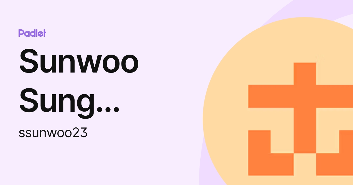 Sunwoo Sung Student (ssunwoo23) profile | Padlet