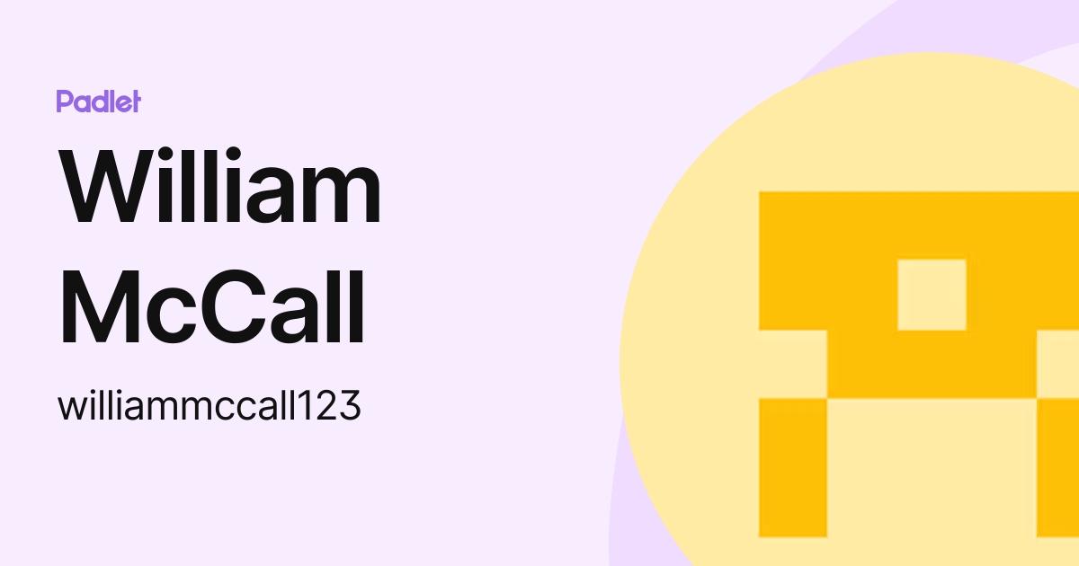 William McCall (williammccall123) profile | Padlet