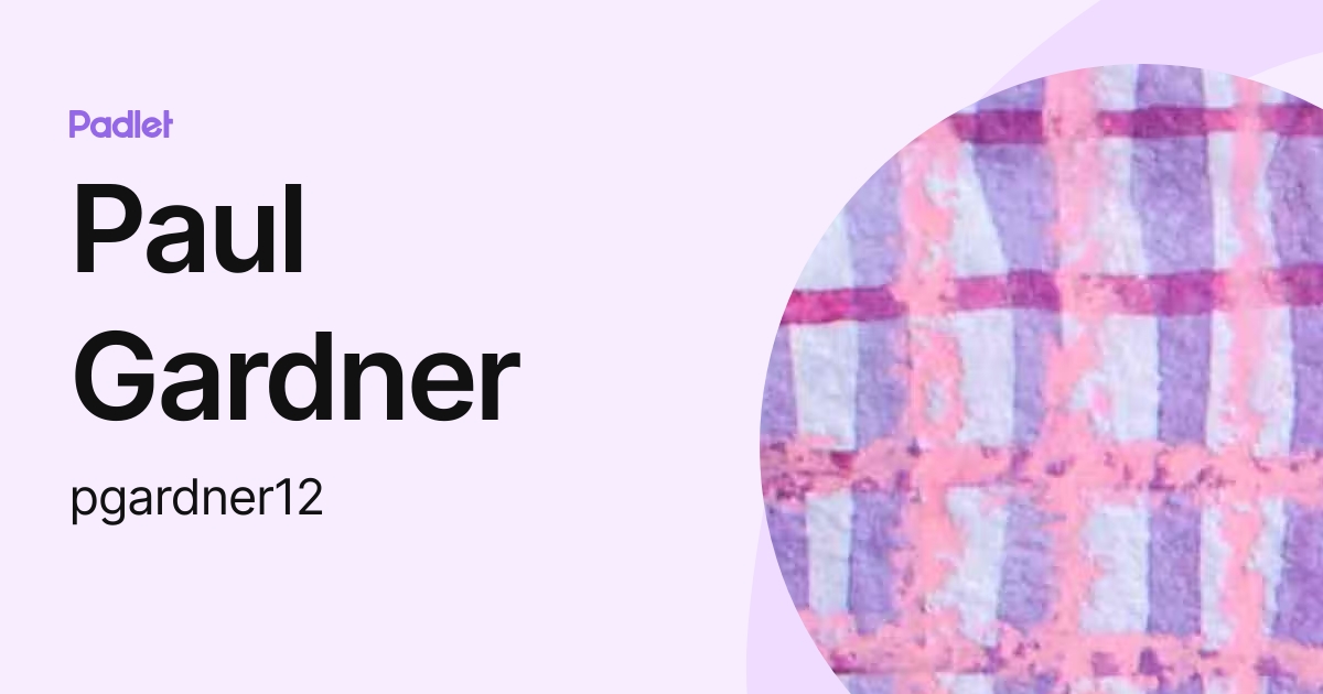 Paul Gardner (pgardner12) profile | Padlet