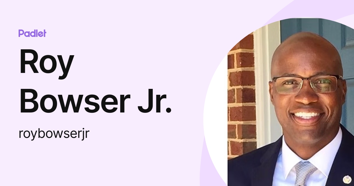 Roy Bowser Jr. (roybowserjr) profile | Padlet