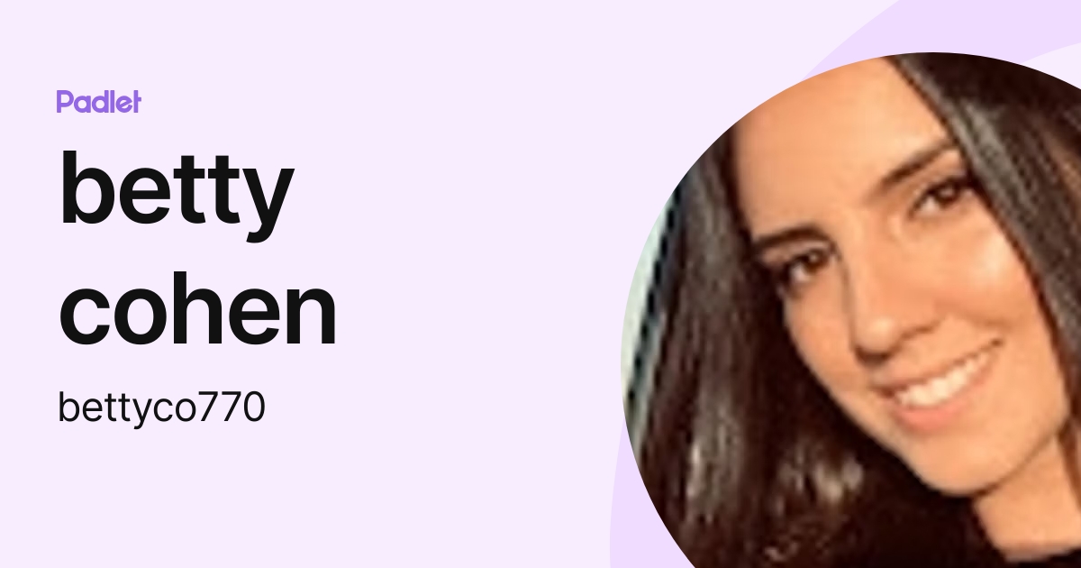 betty cohen (bettyco770) profile | Padlet
