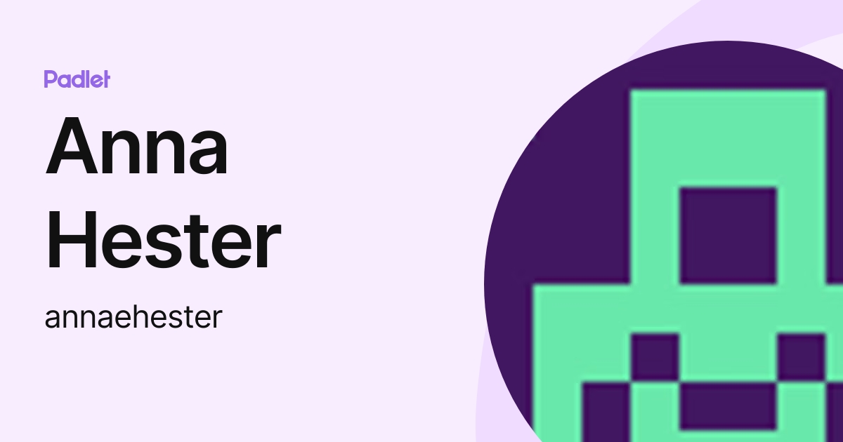 Anna Hester (annaehester) profile | Padlet