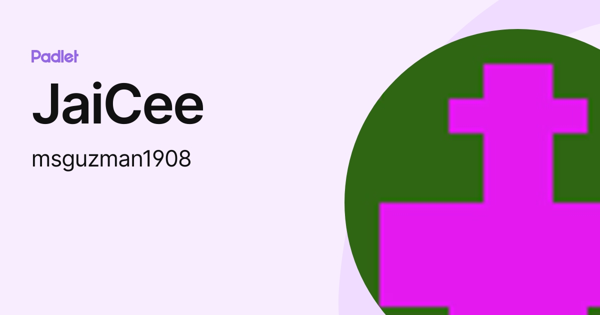 JaiCee (msguzman1908) profile | Padlet