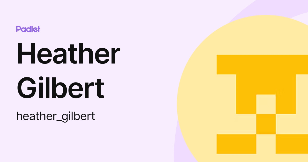 Heather Gilbert (heather_gilbert) profile | Padlet