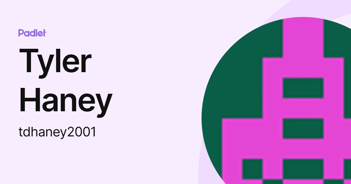 Tyler Haney (tdhaney2001) profile | Padlet
