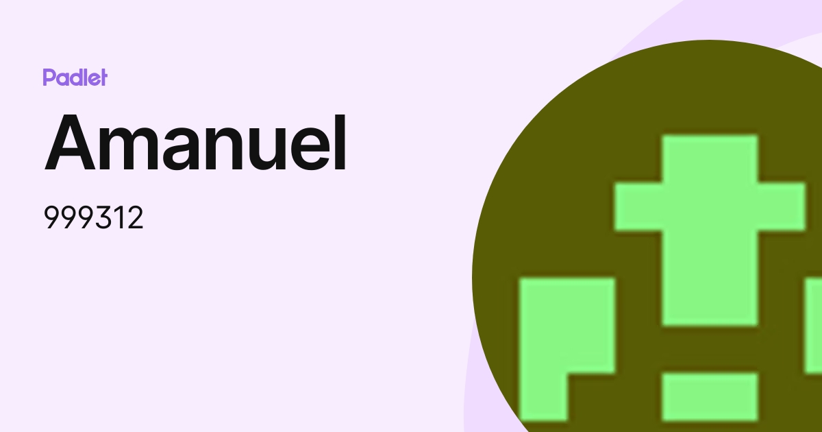Amanuel (999312) profile | Padlet