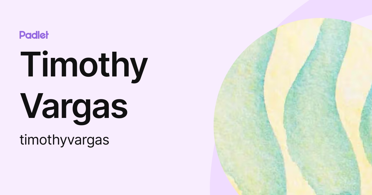 Timothy Vargas (timothyvargas) profile | Padlet