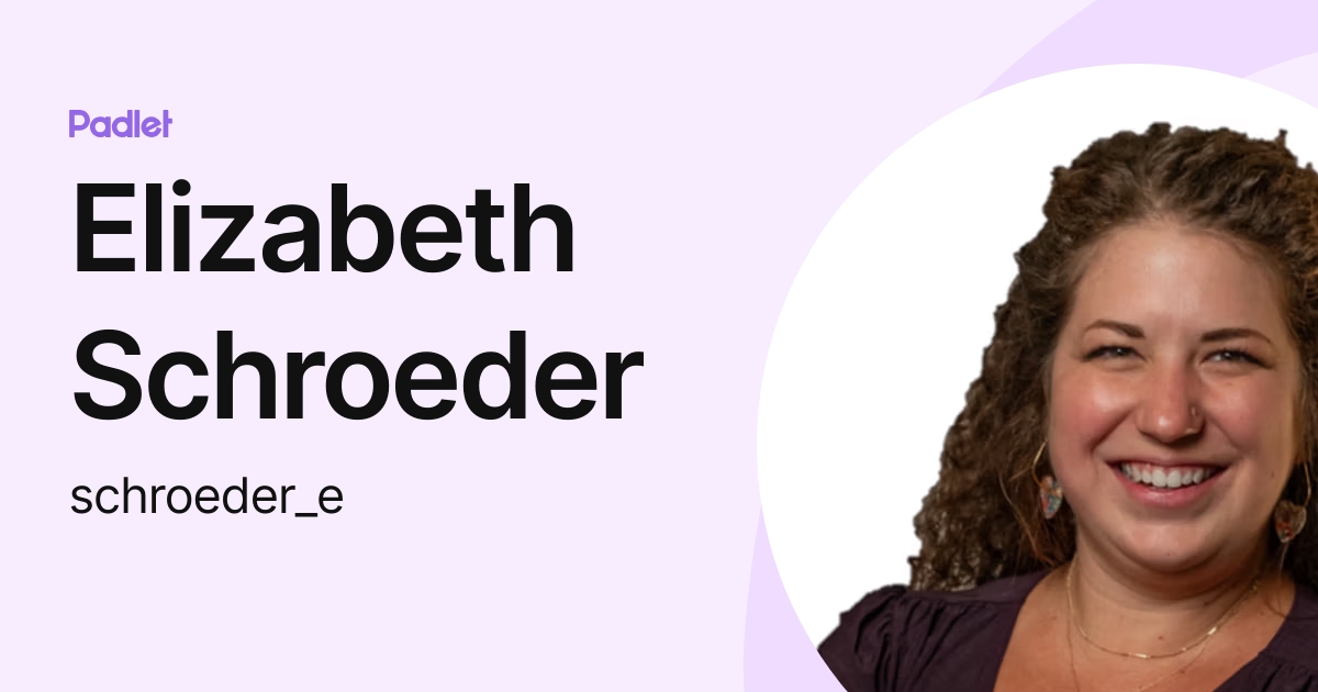Elizabeth Schroeder (schroeder_e) profile | Padlet